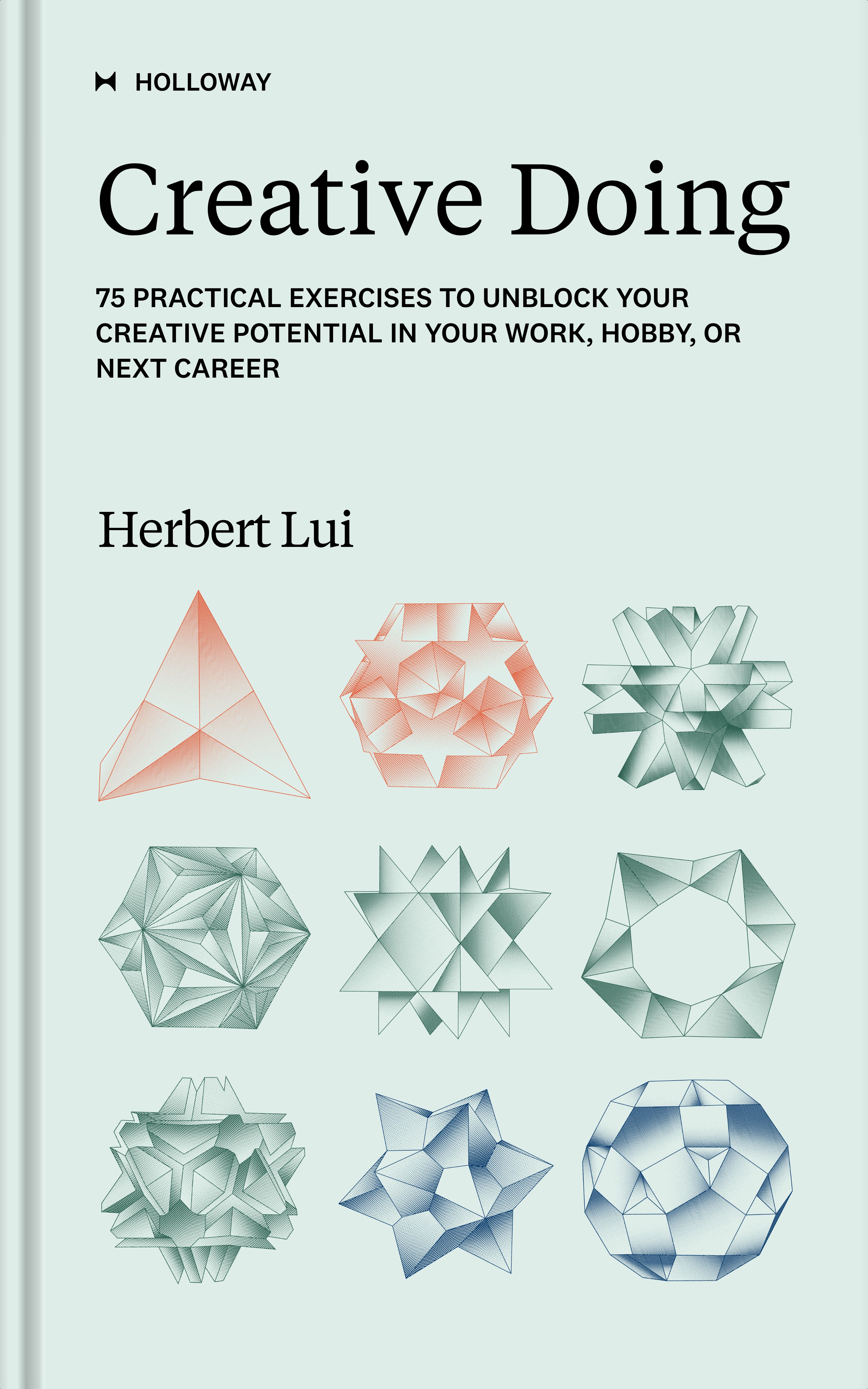 Creative Doing: 75 Practical Exercises to Unblock Your Creative ...