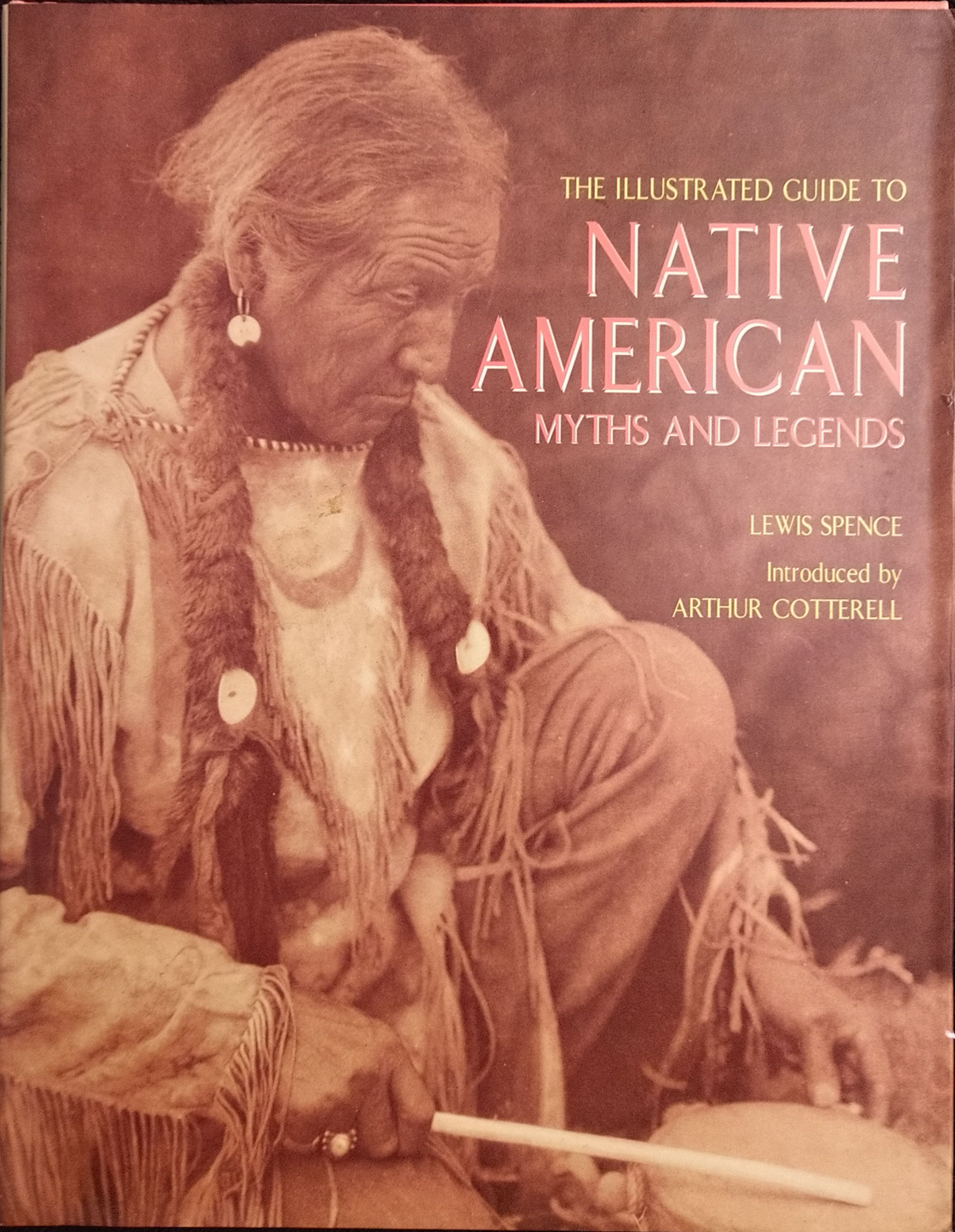 The Illustrated Guide To Native American Myths And Legends by Lewis ...