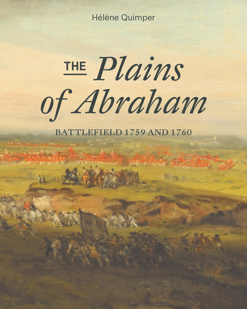 The Plains of Abraham: Battlefield 1759-1760 by Hélène Quimper | Goodreads