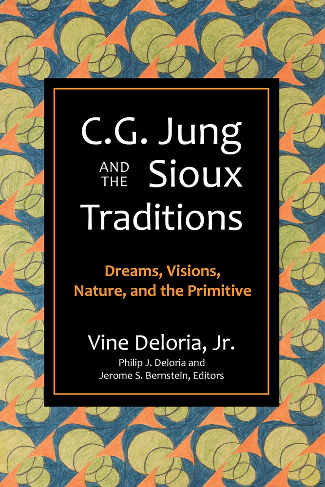 C.G. Jung and the Sioux Traditions: Dreams, Visions, Nature and the ...