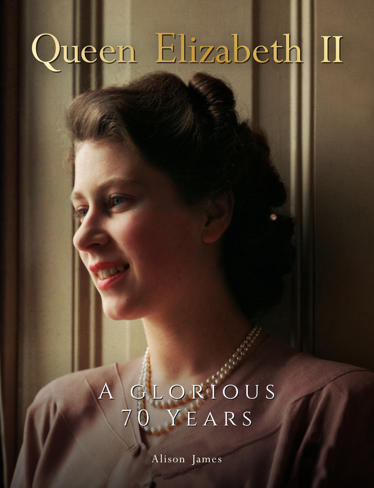 Queen Elizabeth II: A Glorious 70 Years by Alison James | Goodreads