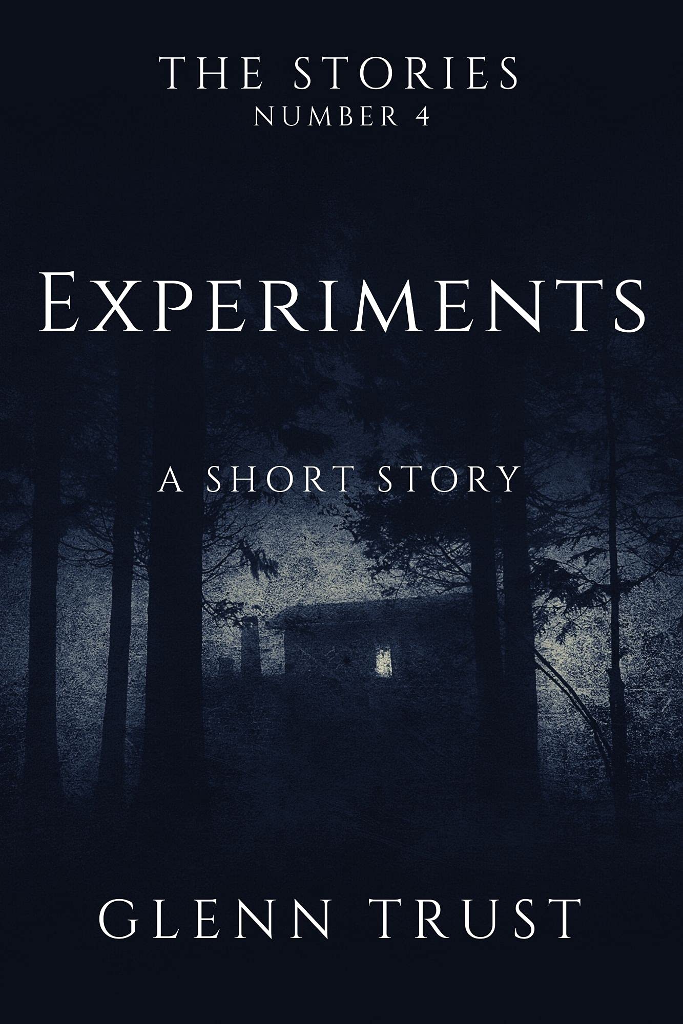Experiments: A Short Story (The Stories Book 4) by Glenn Trust | Goodreads