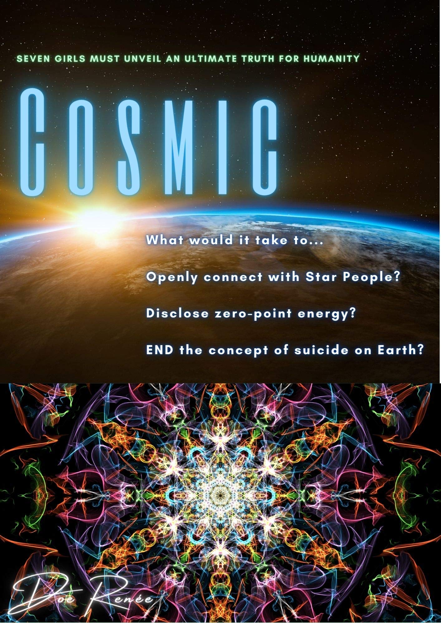 Cosmic: Seven women reveal an ultimate truth for Earth ... and the ...