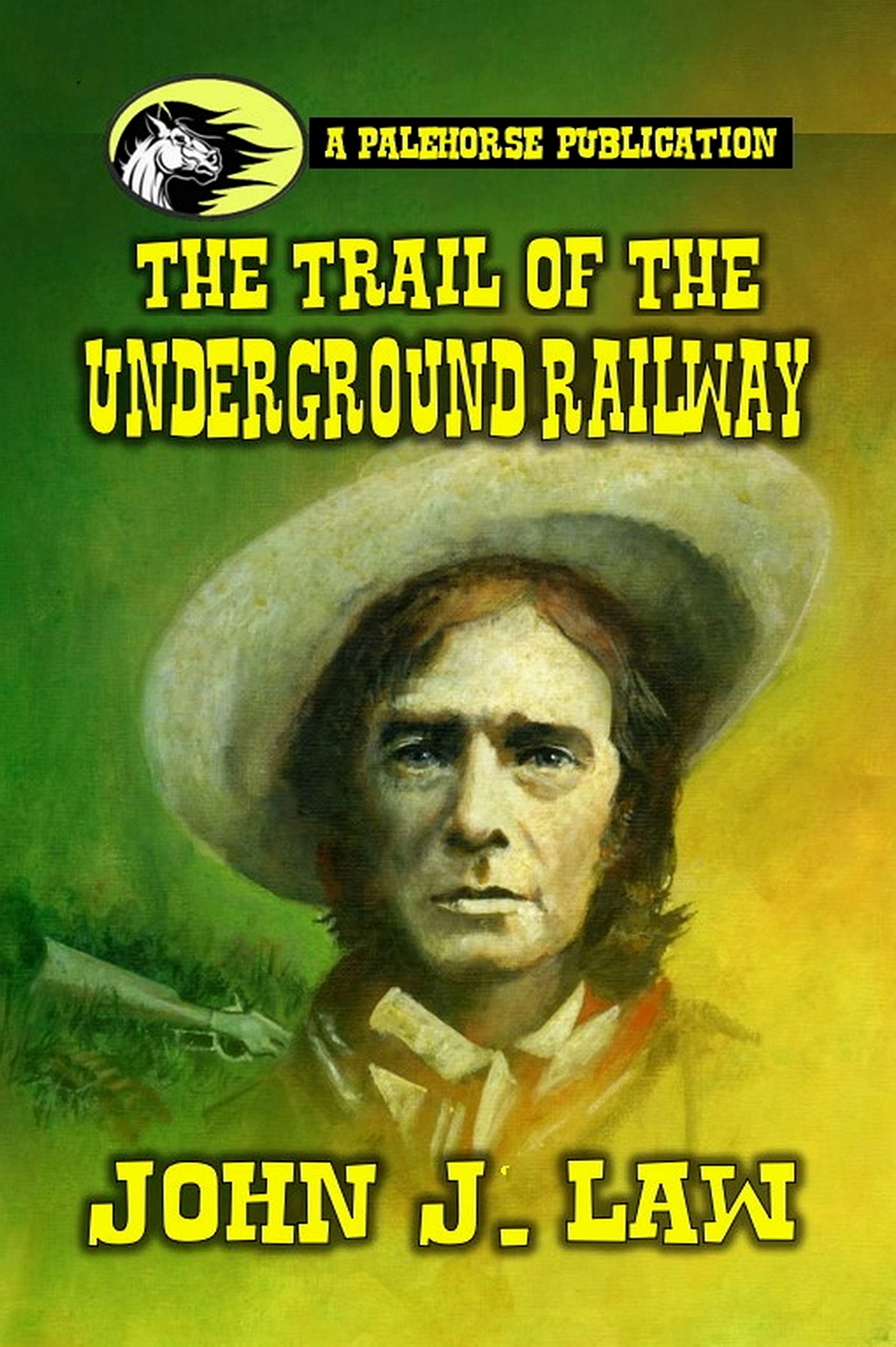 The Trail Of The Underground Railway A Classic Western By John J Law the-trail-of-the-underground-railway-a-classic-western-by-john-j-law