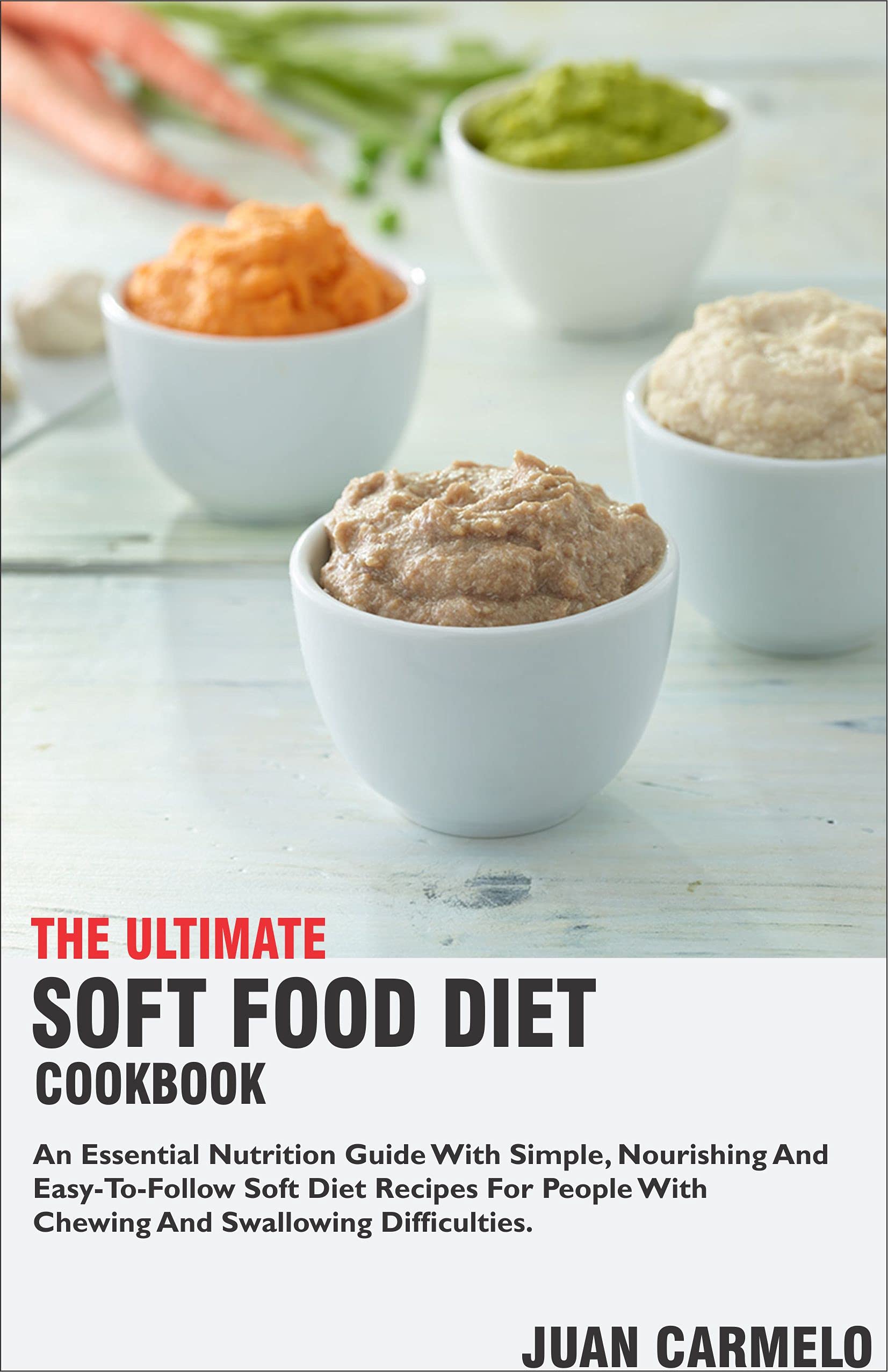 The Ultimate Soft Food Diet Cookbook: An Essential Nutrition Guide With ...