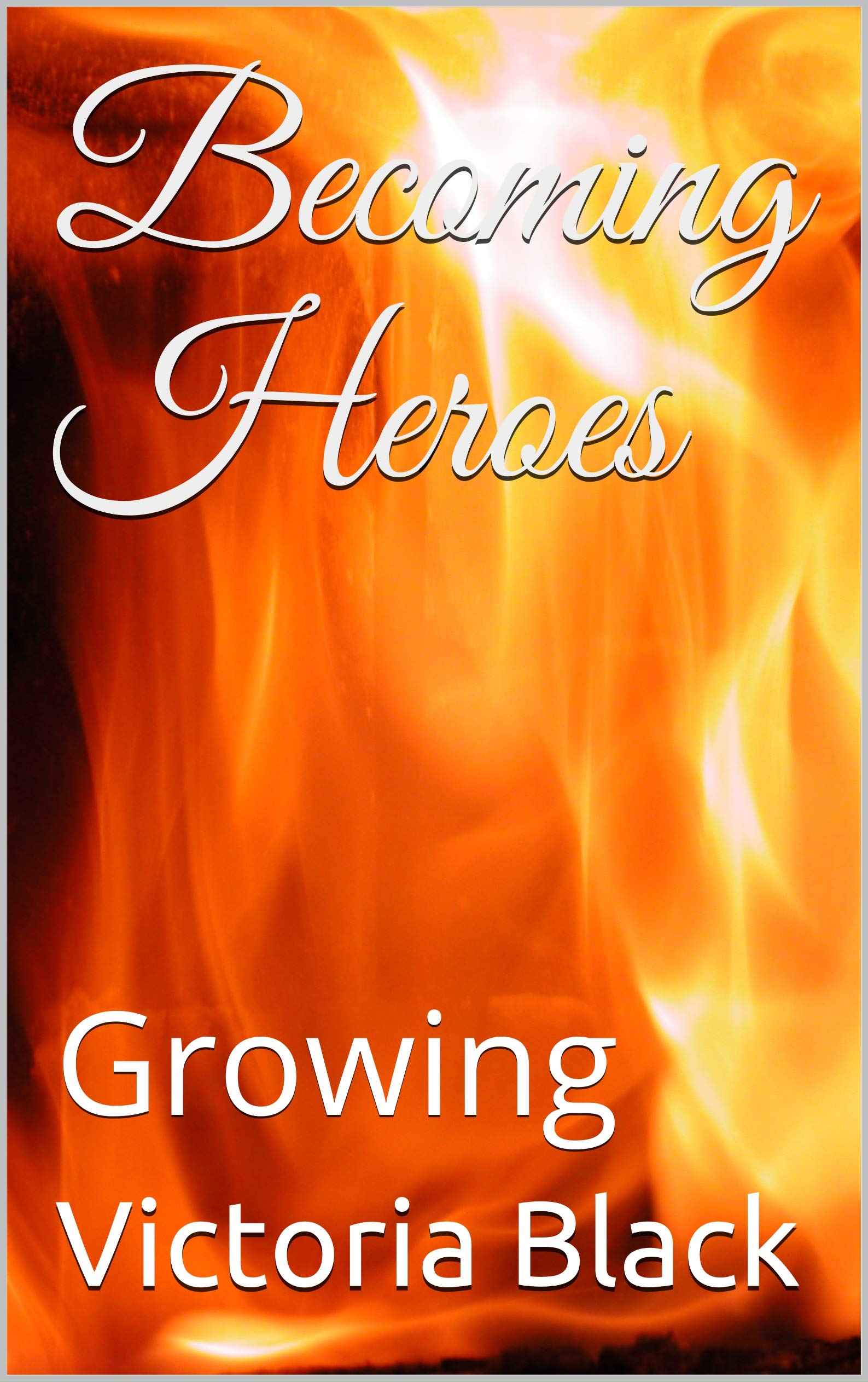 Becoming Heroes: Growing by Victoria Black | Goodreads