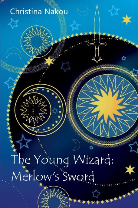 THE YOUNG WIZARD: MERLOW'S SWORD by Christina Nakou | Goodreads