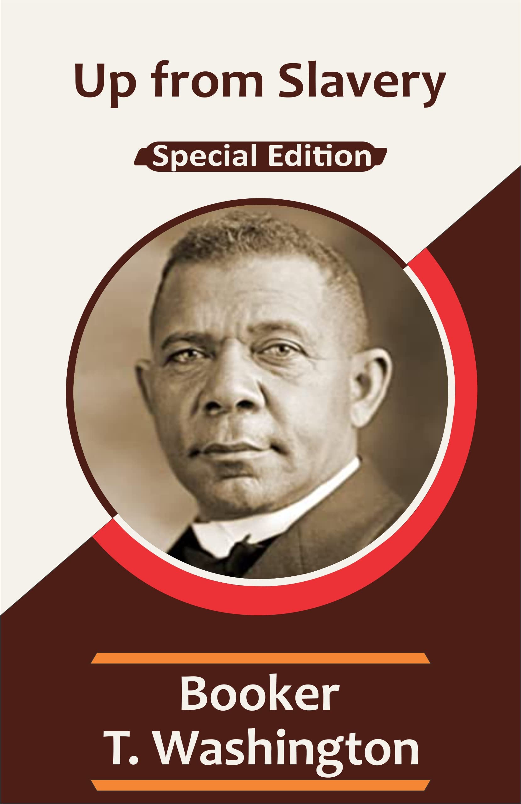Up from Slavery: An Autobiography by Booker T. Washington (Special ...