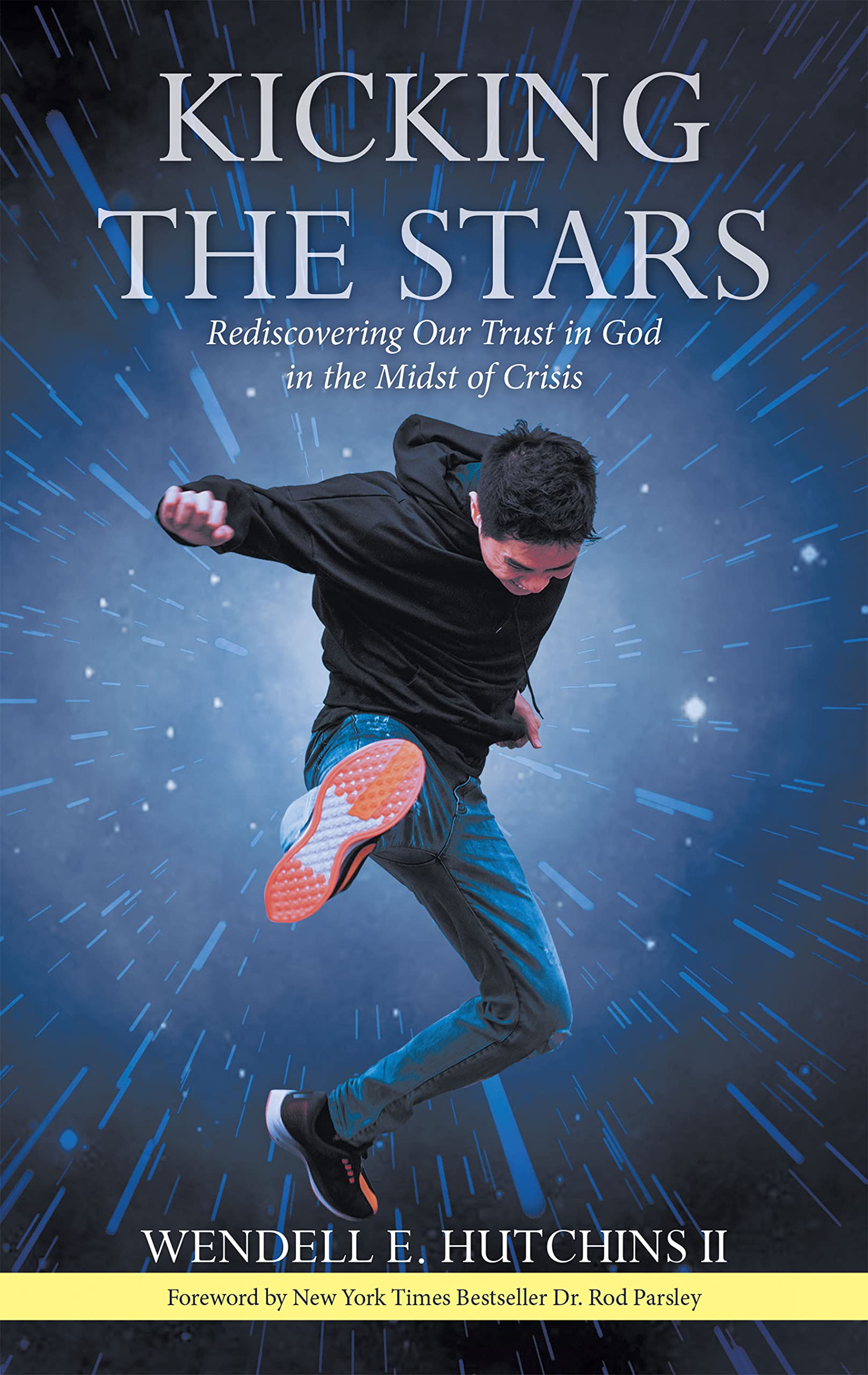 Kicking the Stars: Rediscovering Our Trust in God in the Midst of ...