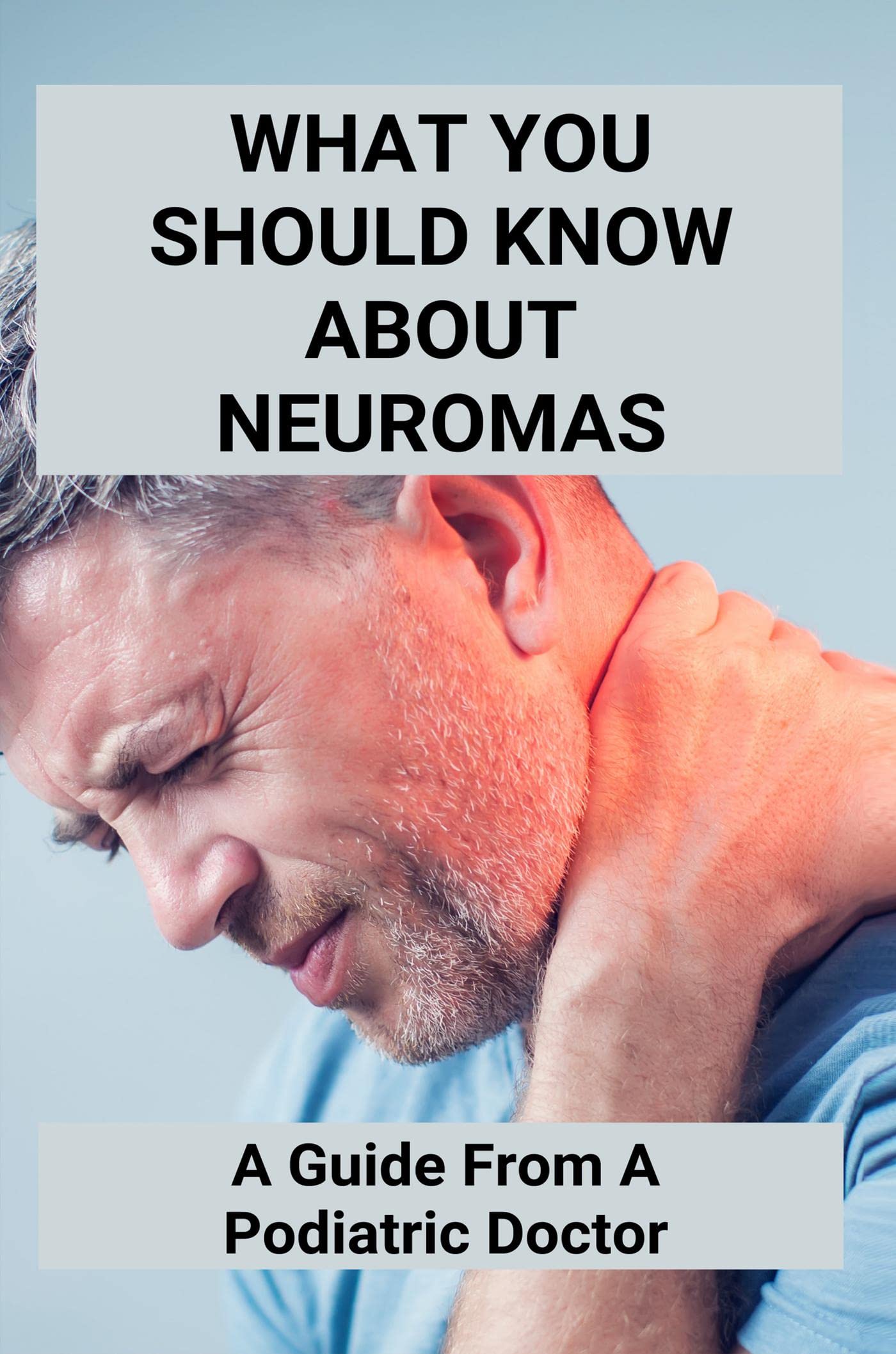 What You Should Know About Neuromas: A Guide From A Podiatric Doctor by ...