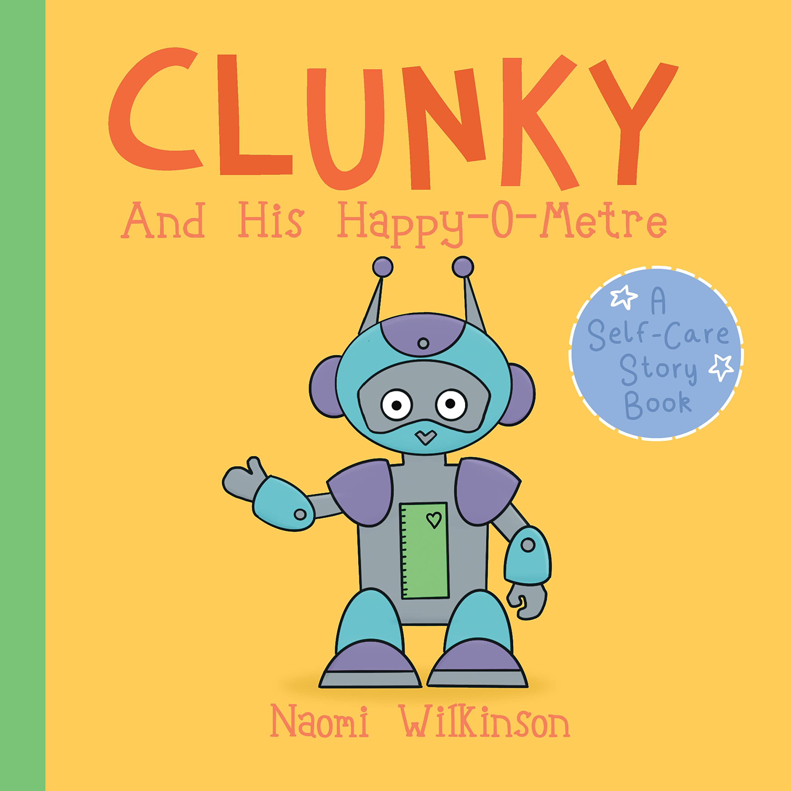 Clunky and His Happy-O-Metre: A self-care story book by Naomi Wilkinson ...