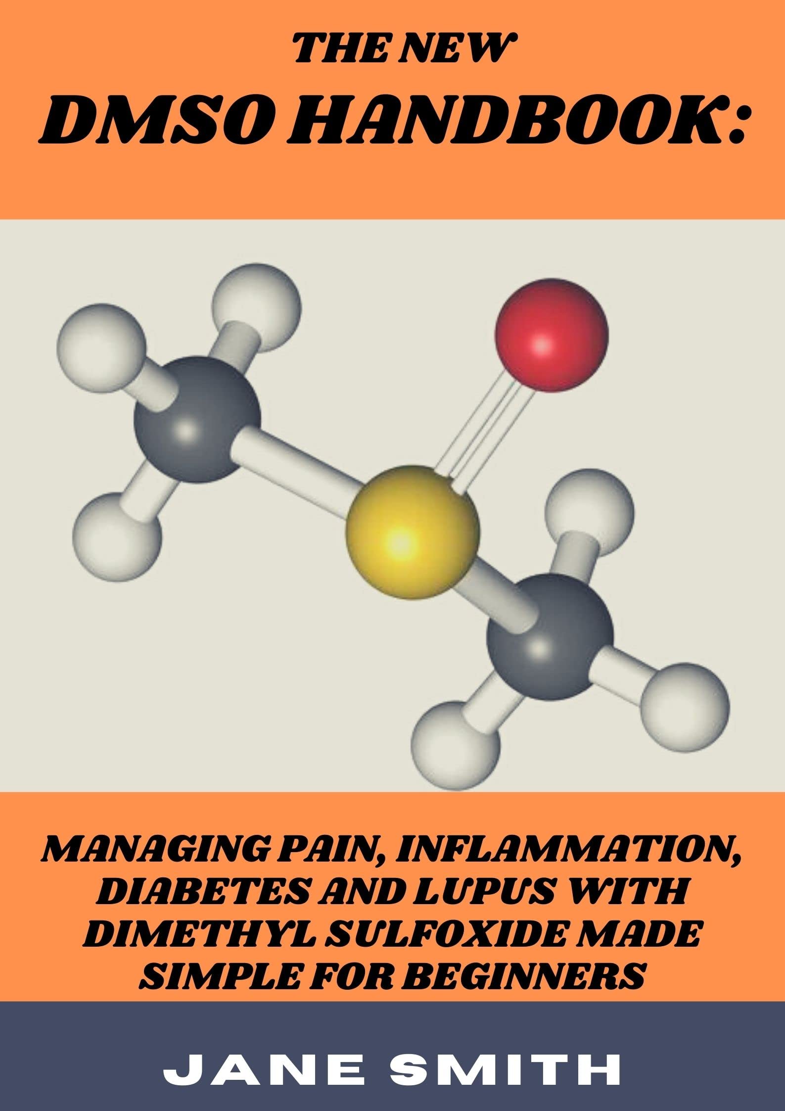 The New DMSO Handbook: Managing Pain, Inflammation, Diabetes And Lupus ...