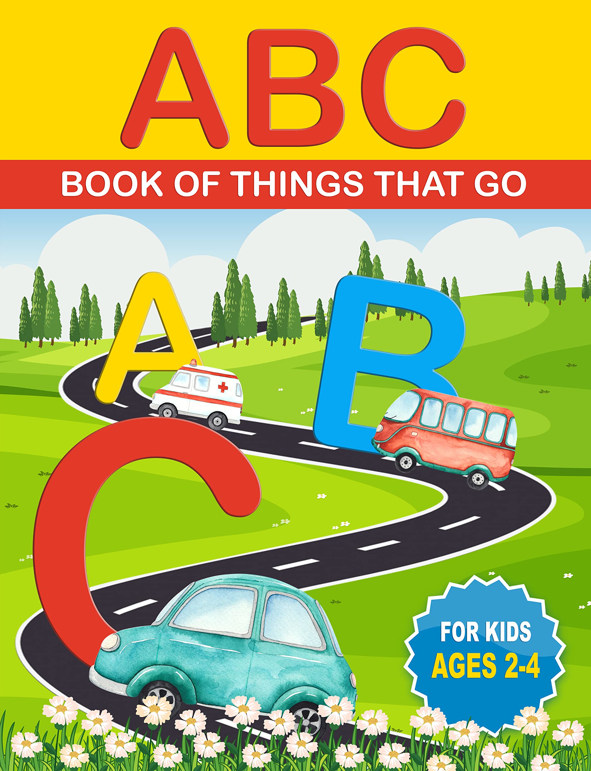 ABC Book of Things That Go: ABCs for Kids That Like Cars, Trucks, and ...