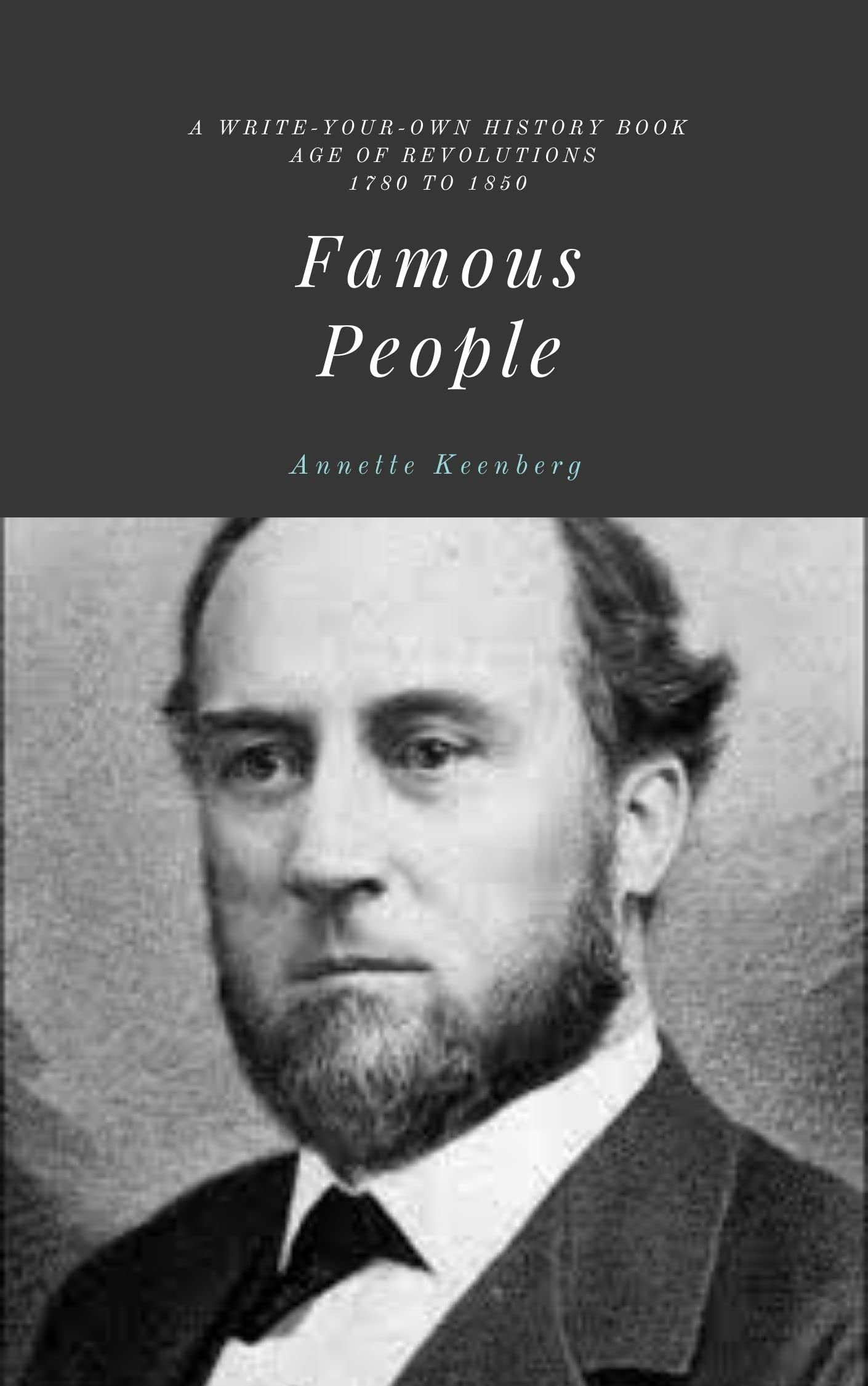 Famous People: Age of Revolutions, 1780 to 1860 by Annette Keenberg ...
