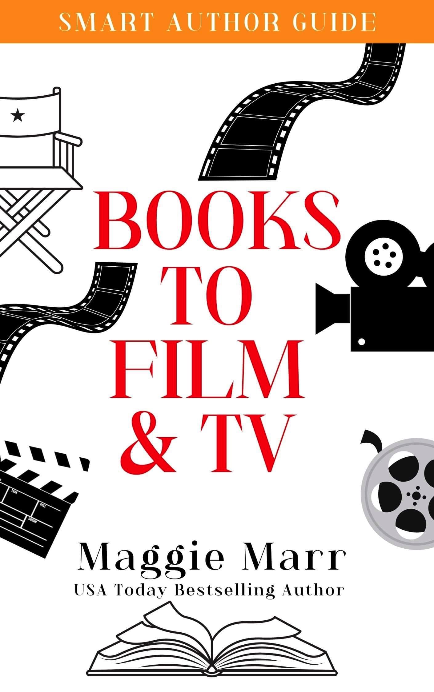 Books To Film & TV: What Every Author Needs To Know by Maggie Marr ...