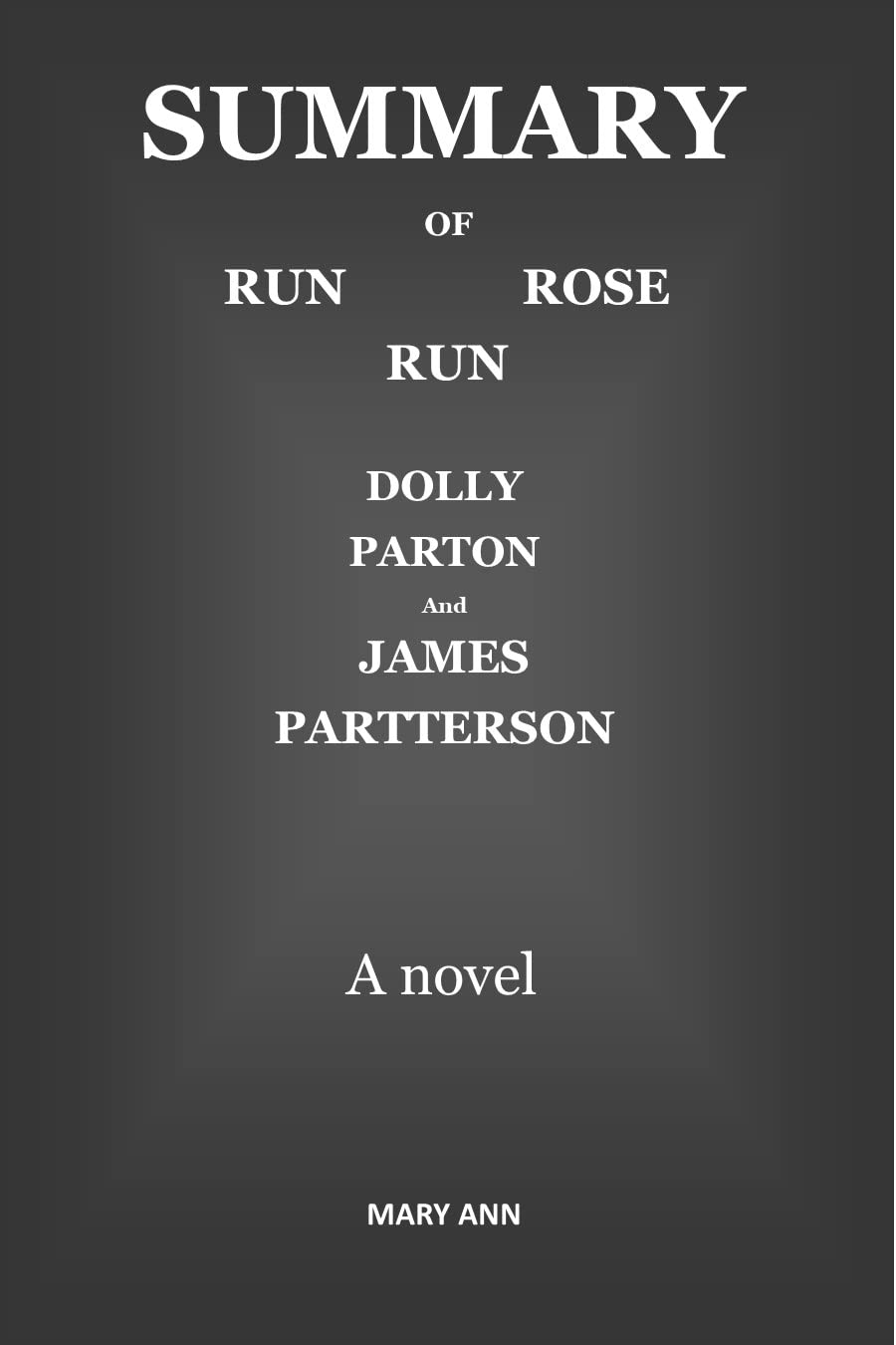 SUMMARY OF RUN ROSE RUN by DOLLY PARTON And JAMES PARTTERSON: A Novel ...