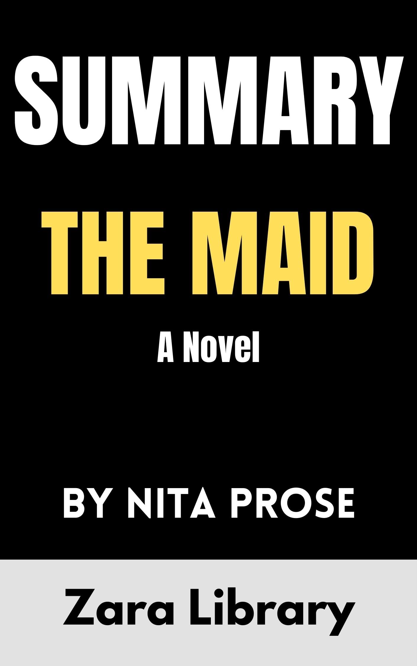 Summary: The Maid: A Novel by Nita Prose by Zara Library | Goodreads