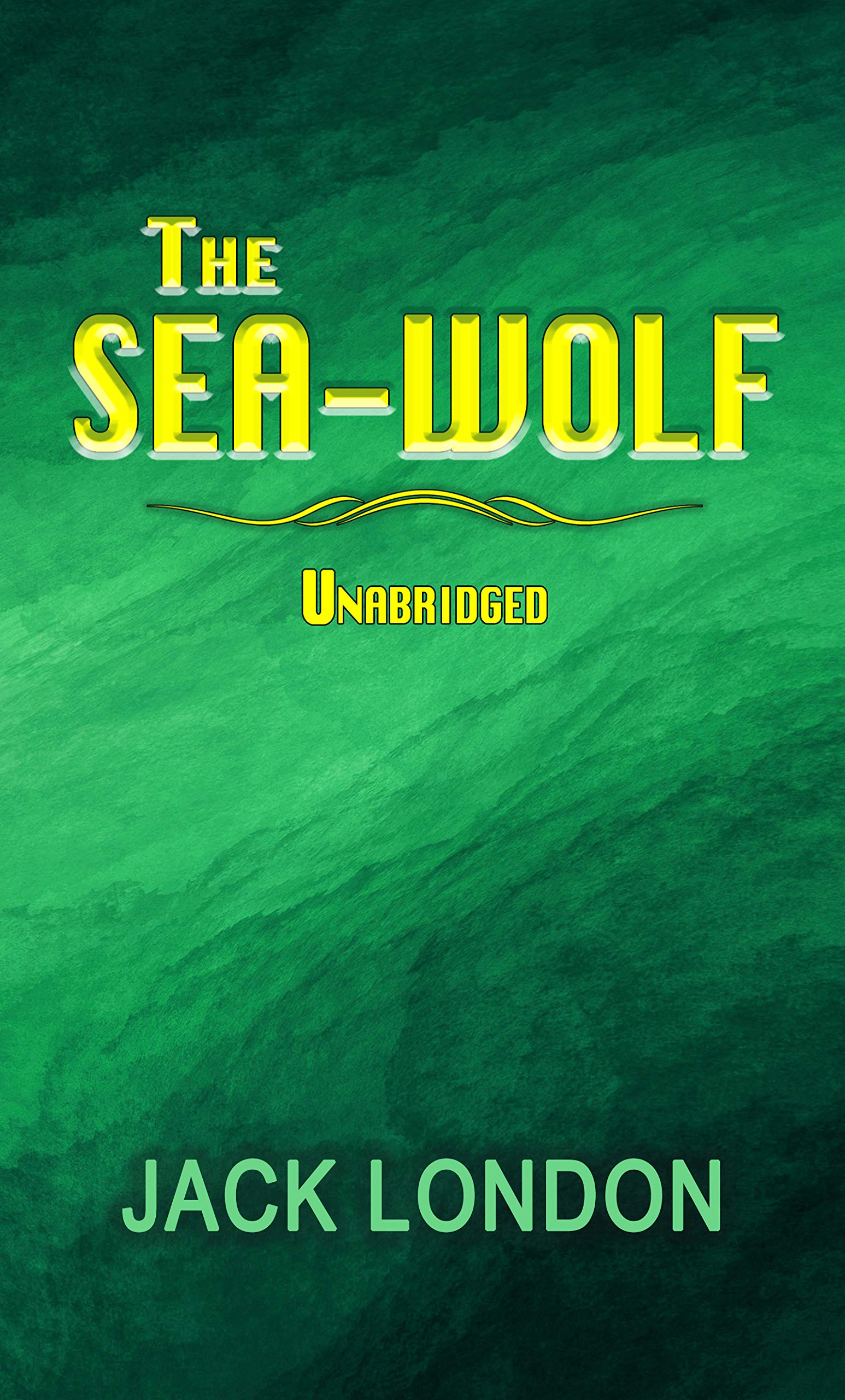 THE SEA-WOLF: UNABRIDGED AND ANNOTATED CLASSIC by Jack London | Goodreads