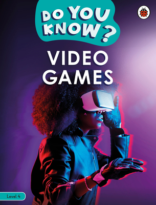 Do You Know? Level 4 - Video Games by Ladybird Books | Goodreads
