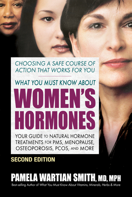 What You Must Know About Women's Hormones - Second Edition: Your Guide ...