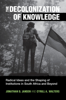 The Decolonization of Knowledge by Jonathan D. Jansen | Goodreads