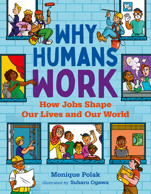 Why Humans Work: How Jobs Shape Our Lives and Our World by Monique ...