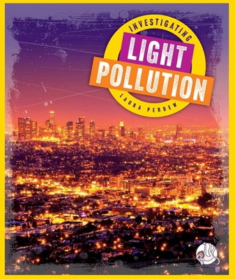 Investigating Light Pollution by Laura Perdew | Goodreads