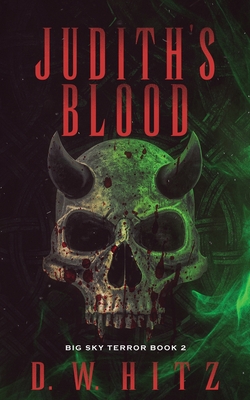 Judith's Blood (Big Sky Terror #2) by D.W. Hitz | Goodreads