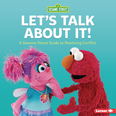 Let's Talk about It!: A Sesame Street ® Guide to Resolving Conflict by ...