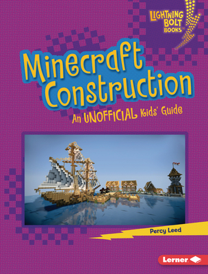 Minecraft Construction: An Unofficial Kids' Guide by Percy Leed | Goodreads