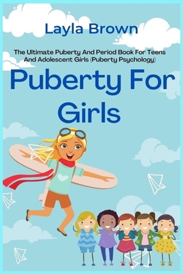 Puberty For Girls: The Ultimate Puberty And Period Book For Teens And ...