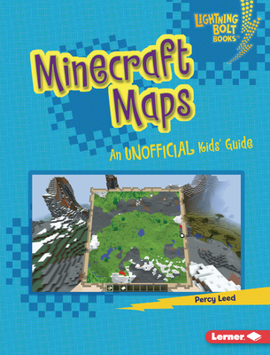 Minecraft Maps: An Unofficial Kids' Guide by Percy Leed | Goodreads