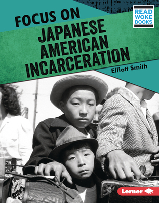 Focus on Japanese American Incarceration (History in Pictures by ...