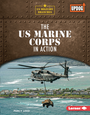 The US Marine Corps in Action (US Military Branches by Percy Leed ...