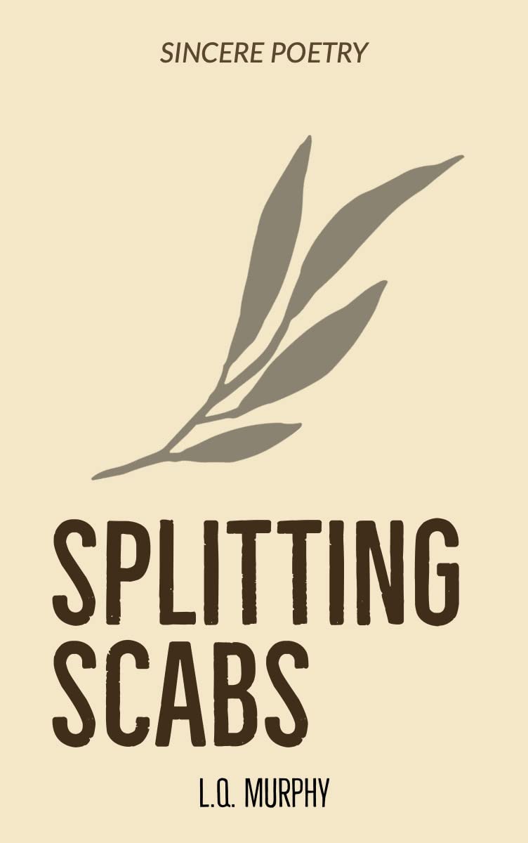 Splitting Scabs by L.Q. Murphy | Goodreads