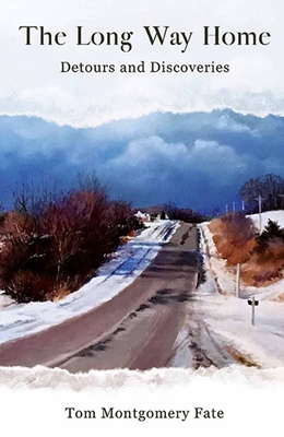 The Long Way Home: Detours and Discoveries by Tom Montgomery Fate ...