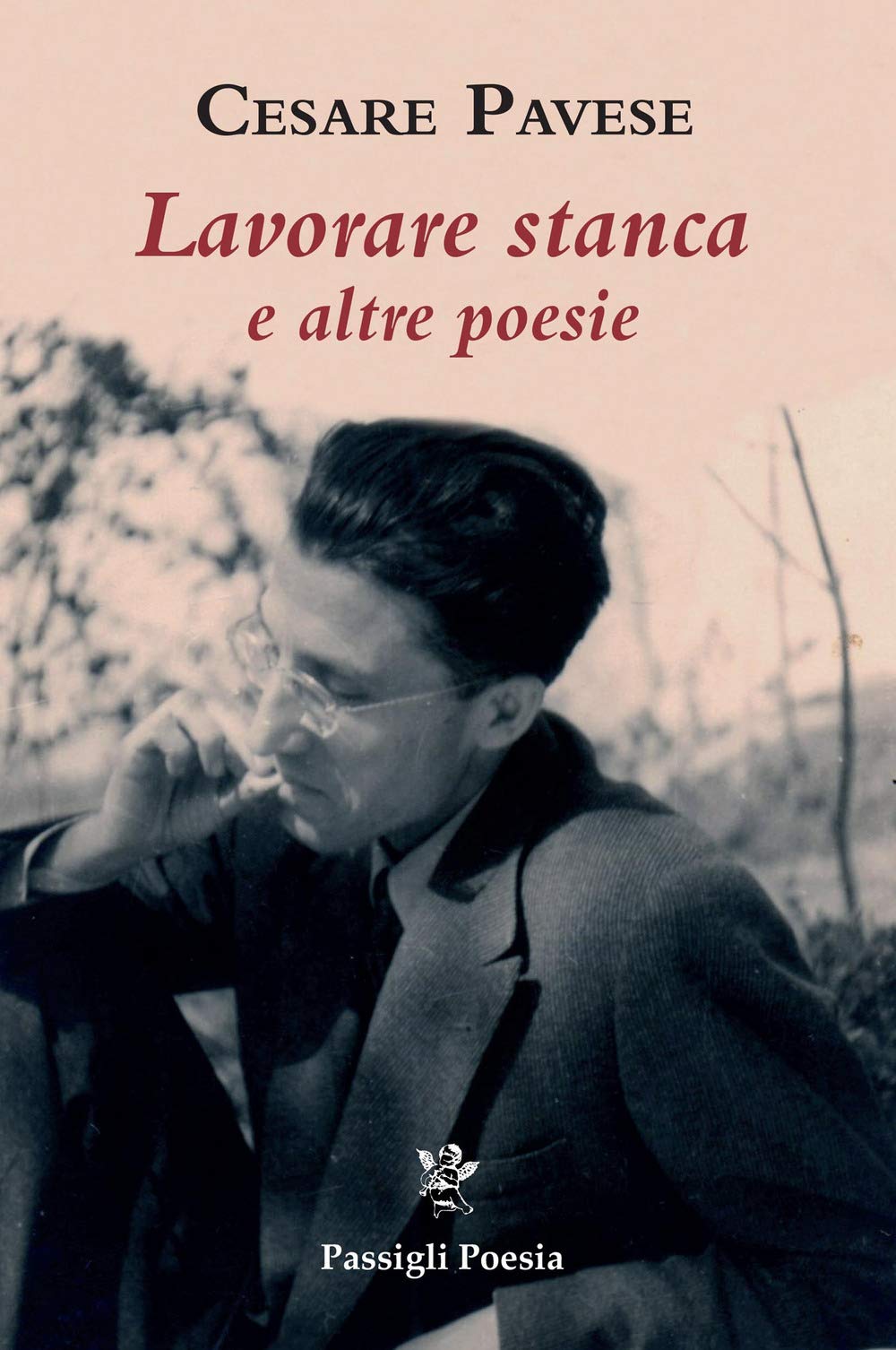 Lavorare stanca e altre poesie by Cesare Pavese | Goodreads