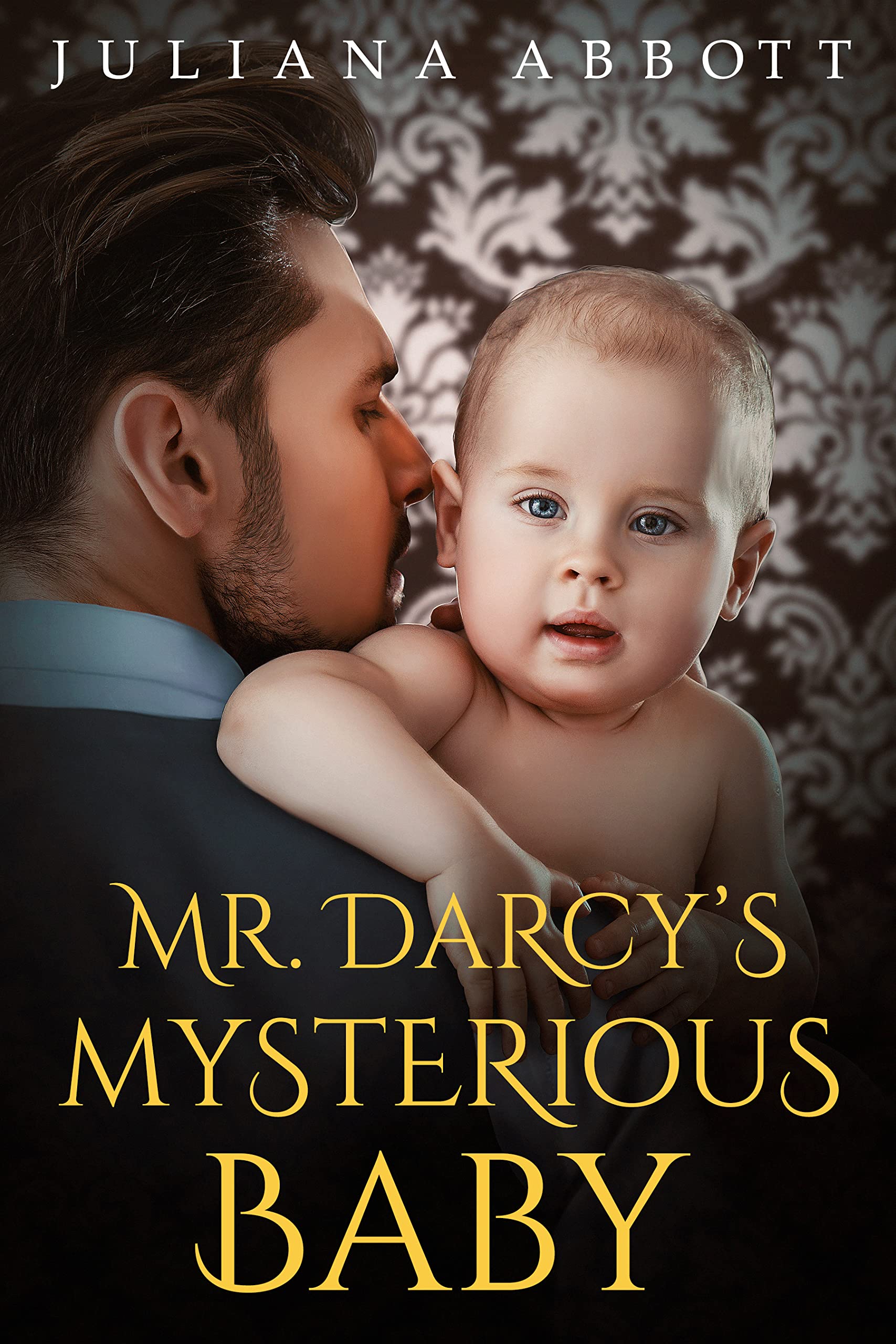 Mr. Darcy’s Mysterious Baby: A Pride and Prejudice Variation by Juliana ...