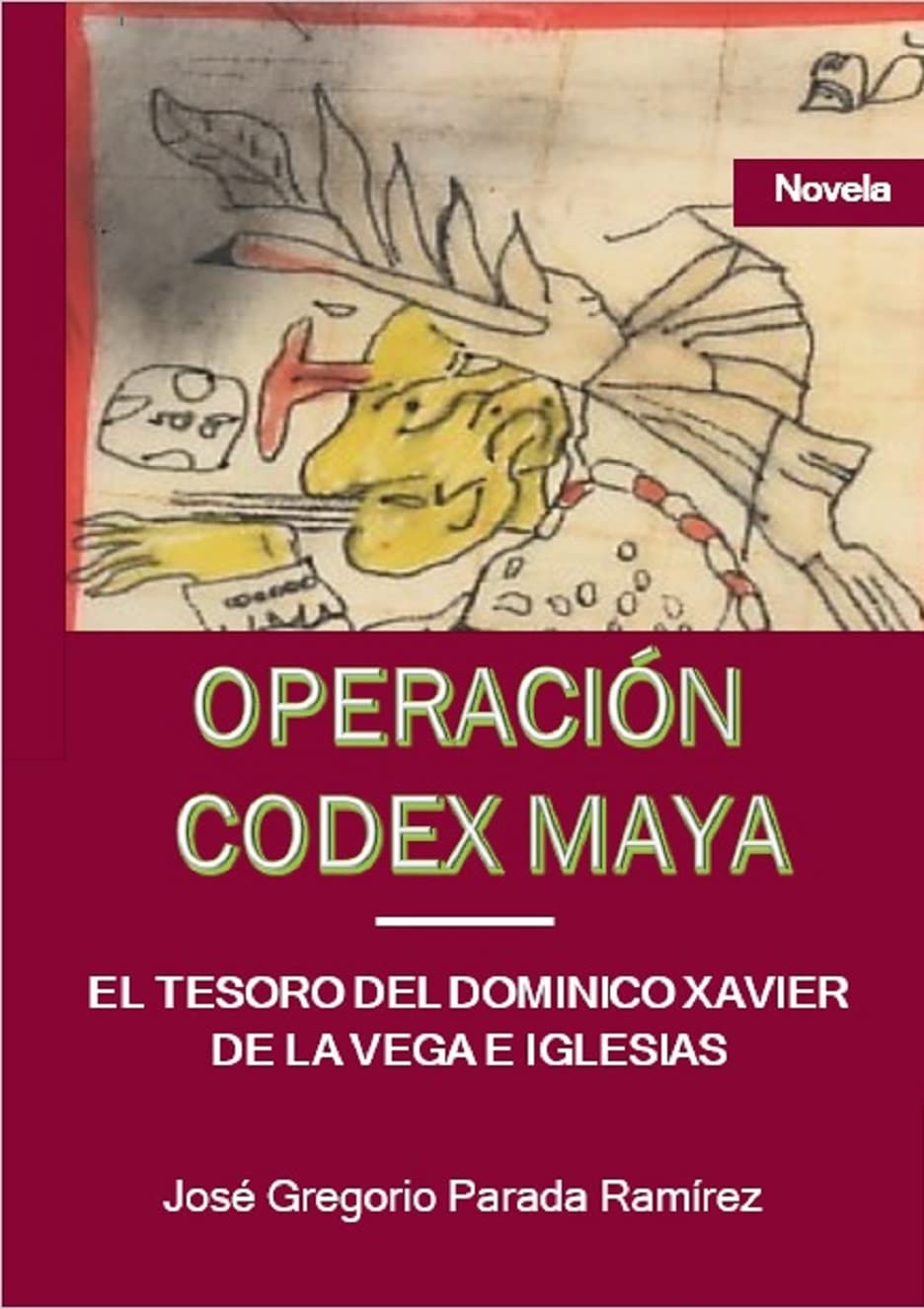 OPERACIÓN CODEX MAYA: EL TESORO DEL DOMINICO XAVIER DE LA VEGA E ...