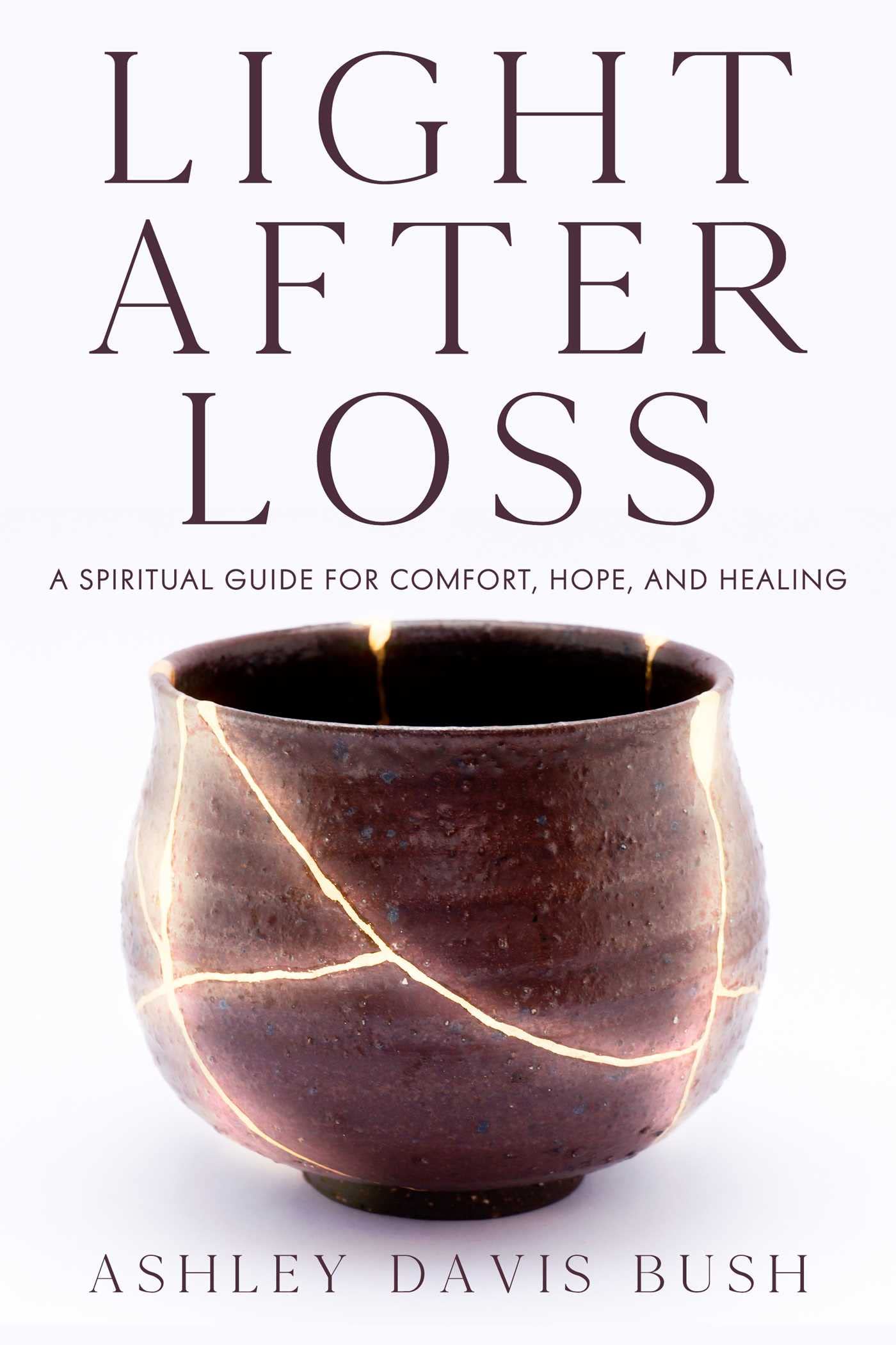 Light After Loss by Ashley Davis Bush | Goodreads