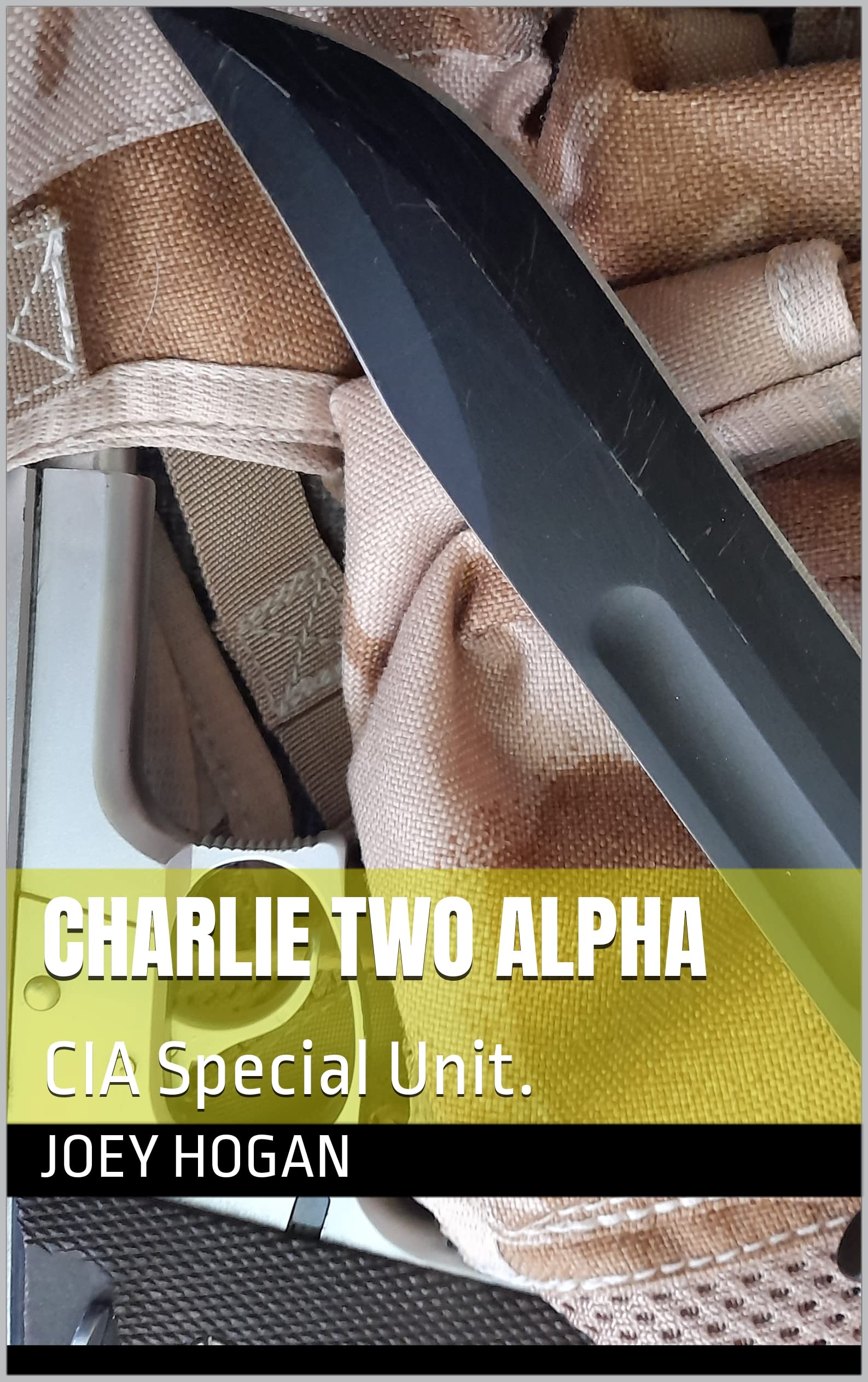 Charlie Two Alpha: CIA Special Unit. by Joey Hogan | Goodreads