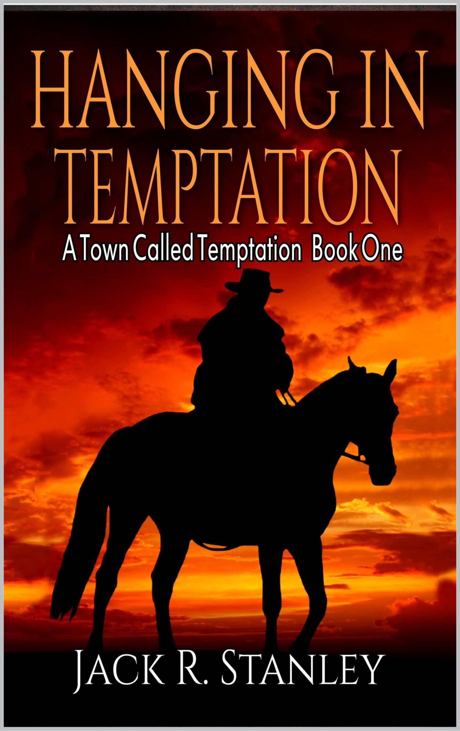 Hanging In Temptation: A Western Adventure by Jack R. Stanley | Goodreads