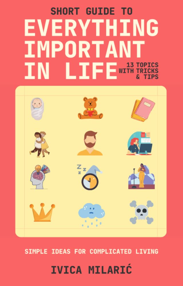 Short Guide to Everything Important in Life: by Ivica Milarić | Goodreads