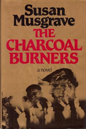 The Charcoal Burners by Susan Musgrave | Goodreads