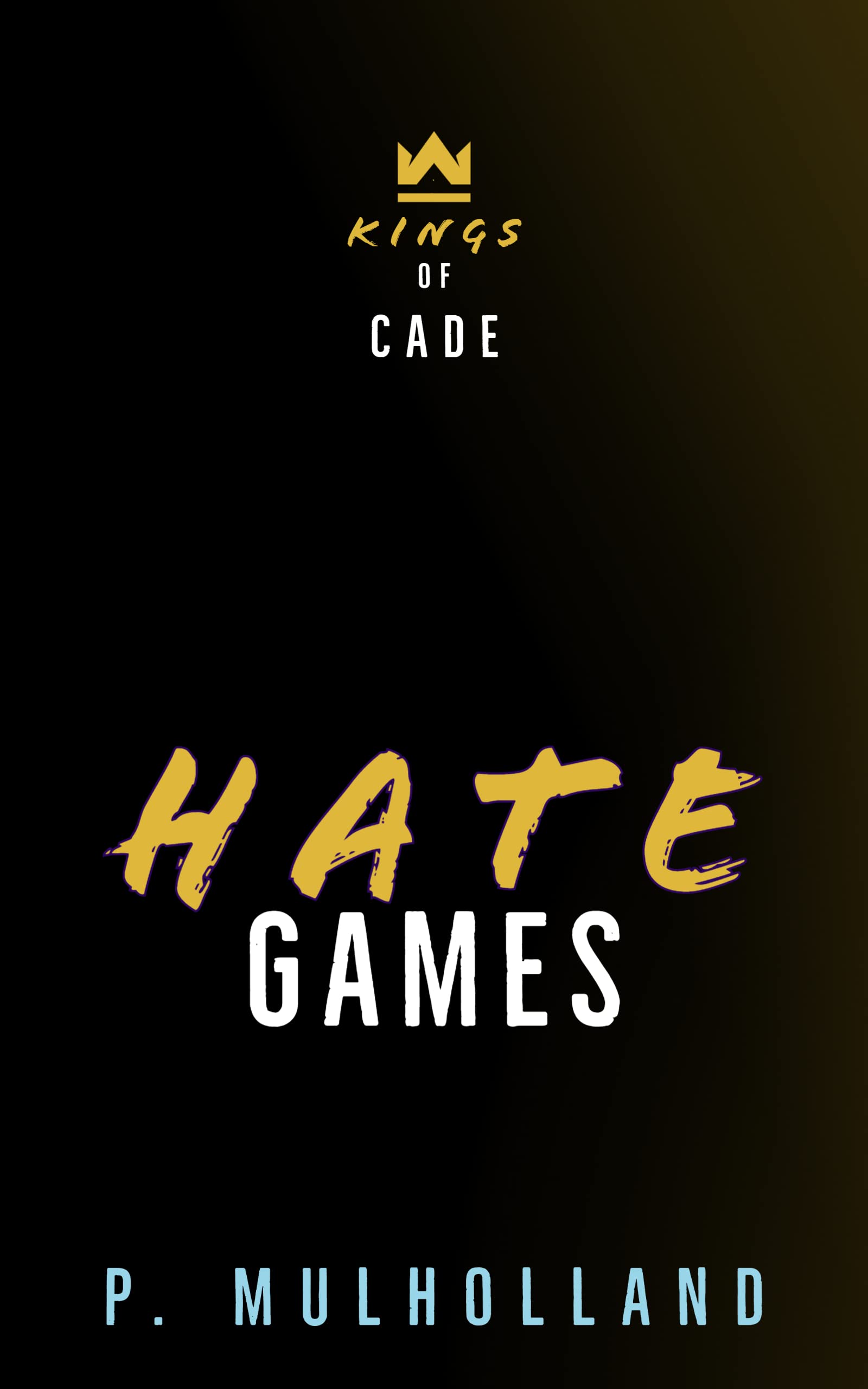 Hate Games (Kings of Cade, #2) by P. Mulholland | Goodreads