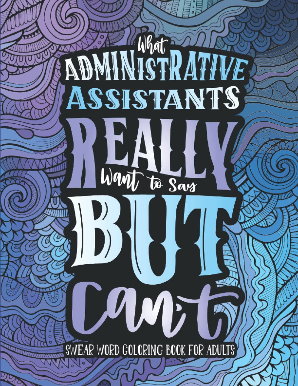 Administrative Assistant Coloring Book: A Funny Gift Idea For ...