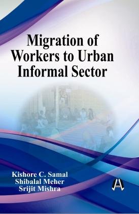 Migration of Worker to Urban Informal Sector by Shibalal Meher Kishor C ...