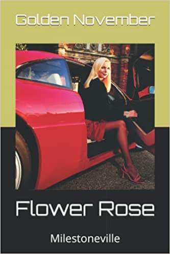 Flower Rose: Milestoneville by Golden November | Goodreads