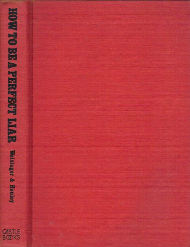 How To Be a Perfect Liar: The Complete Alibi Handbook by Mort Weisinger ...