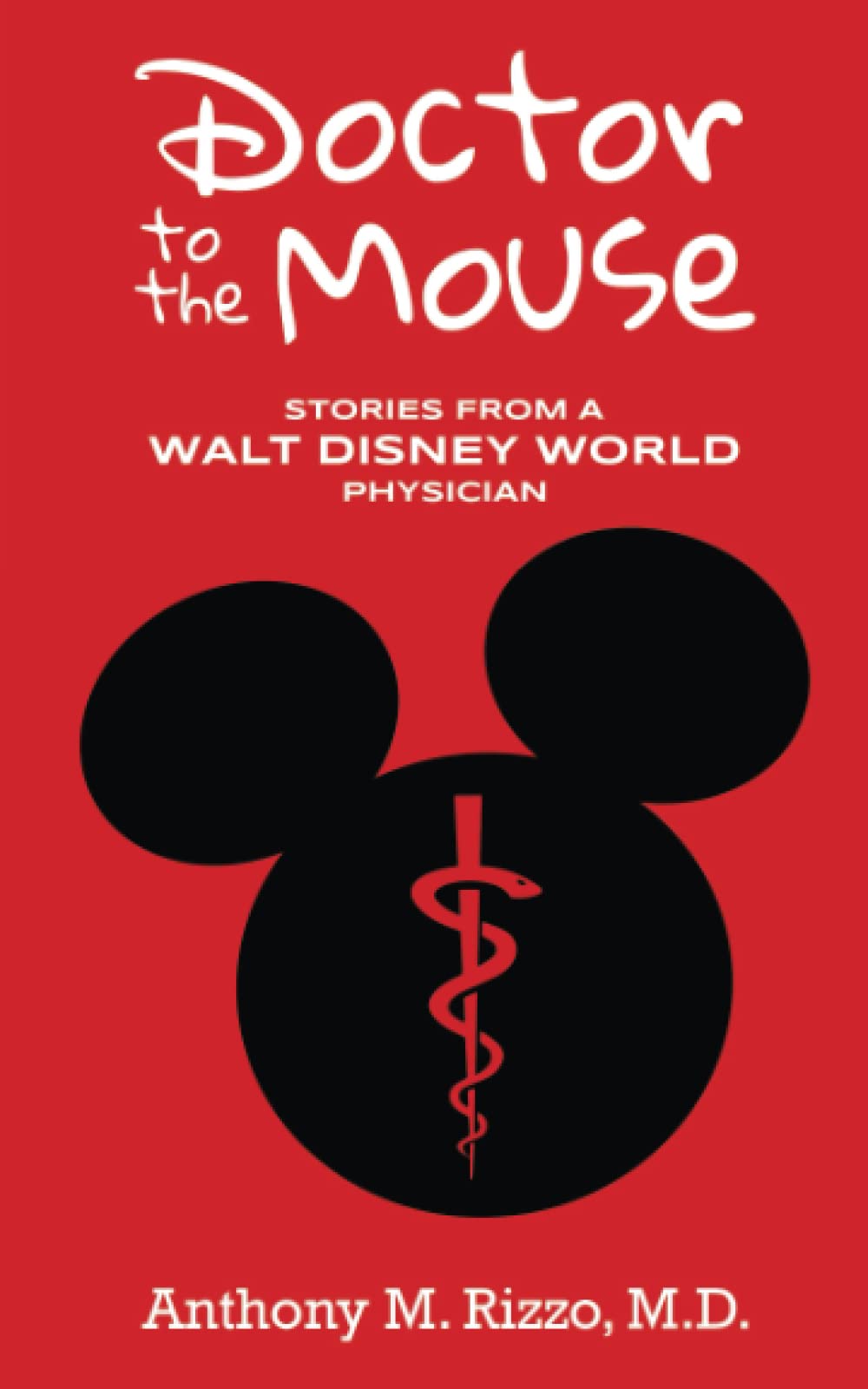 Doctor to the Mouse: Stories from a Walt Disney World Physician by ...